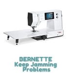 BERNETTE Sewing Machine Keep Jamming Problems