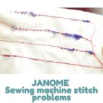 JANOME Sewing Machine Stitch Problems
