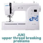 JUKI Sewing Machine Upper Thread Breaking Problems