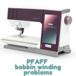 PFAFF Sewing Machine Bobbin Winding Problems