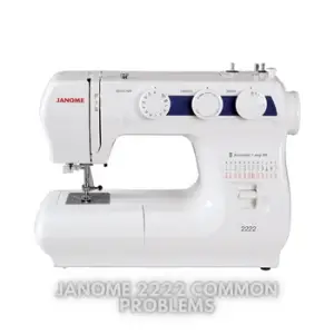 Janome 2222 Common Problems