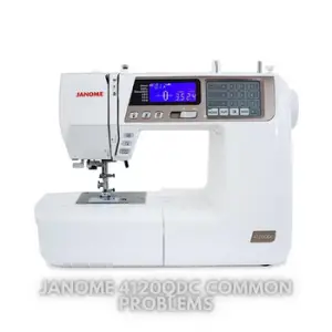 Janome 4120QDC Common Problems