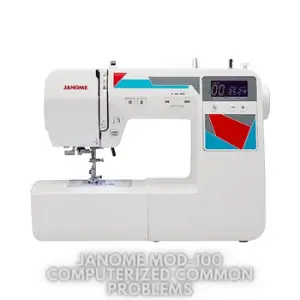 Janome MOD-100 Computerized Common Problems