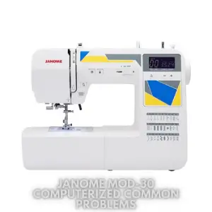 Janome MOD-30 Computerized Common Problems