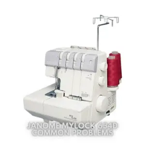 Janome MyLock 634D Common Problems