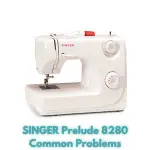 SINGER Prelude 8280 Common Problems