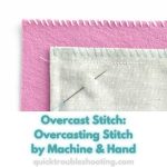 Overcast Stitch: Overcasting Stitch By Machine & Hand