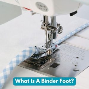 Binder Foot: A Guide On The Quickest Way To Sew Binding