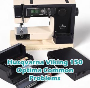 Husqvarna Viking 150 Optima Common Problems