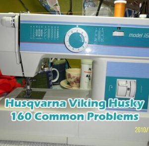 Husqvarna Viking Husky 160 Common Problems
